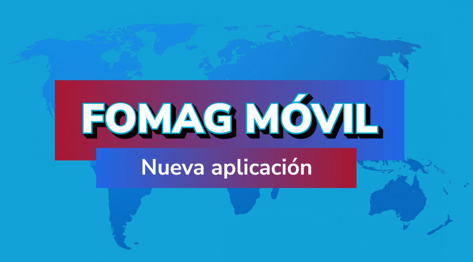 FOMAG lanza aplicación móvil para facilitar el acceso a trámites y ...