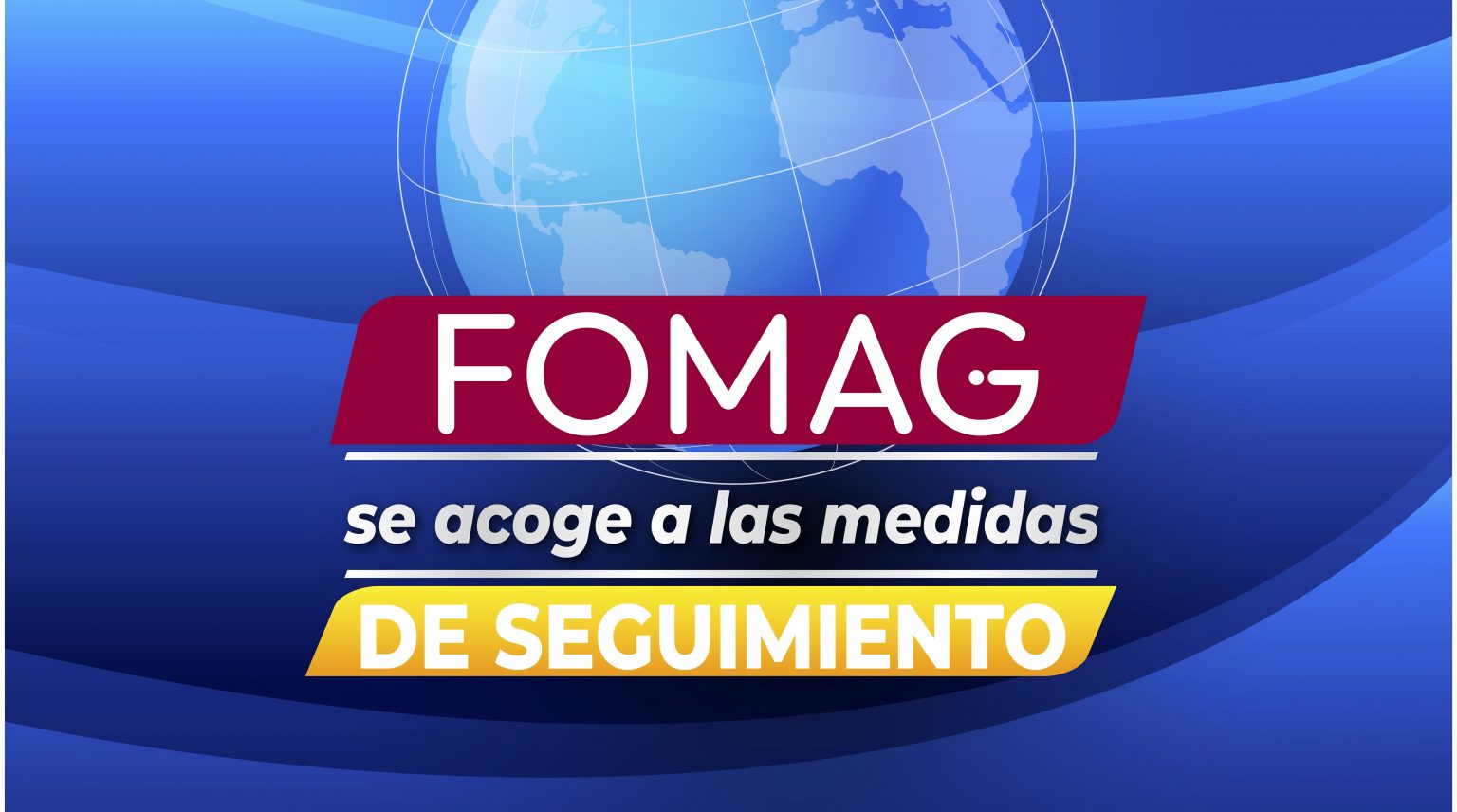 FOMAG se acoge a las medidas de seguimiento para superar las ...